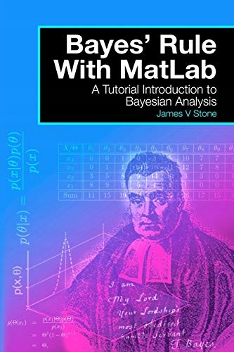Stone, Dr James V Bayes' Rule With MatLab: A Tutorial Introduction to Bayes (17958832958 ...