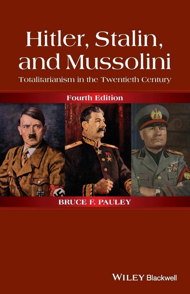 Pauley, Bruce F. Hitler, Stalin, and Mussolini: Totalitarianism in the ...
