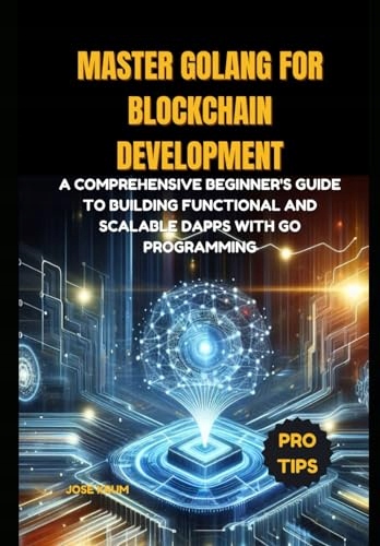 Master Golang for Blockchain Development: A comprehensive beginner's ... Master Golang for Blockchain Development: A comprehensive beginner's ...