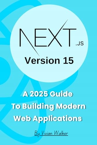 Walker, Vivian Next.js: A 2025 Guide to Building Modern Web Applications wi (17407997213 ...