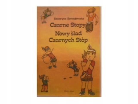 Czarne Stopy; Nowy ślad Czarnych Stóp Seweryna Szmaglewska - porównaj ...