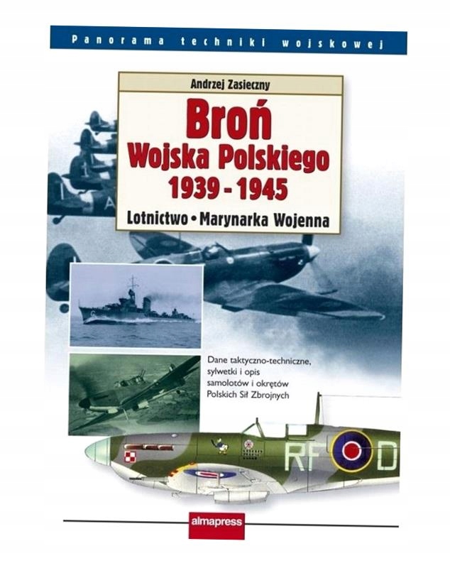 BROŃ WOJSKA POLSKIEGO 1939-1945. LOTNICTWO... W.3 ANDRZEJ ZASIECZNY ... BROŃ WOJSKA POLSKIEGO 1939-1945. LOTNICTWO... W.3 ANDRZEJ ZASIECZNY ...