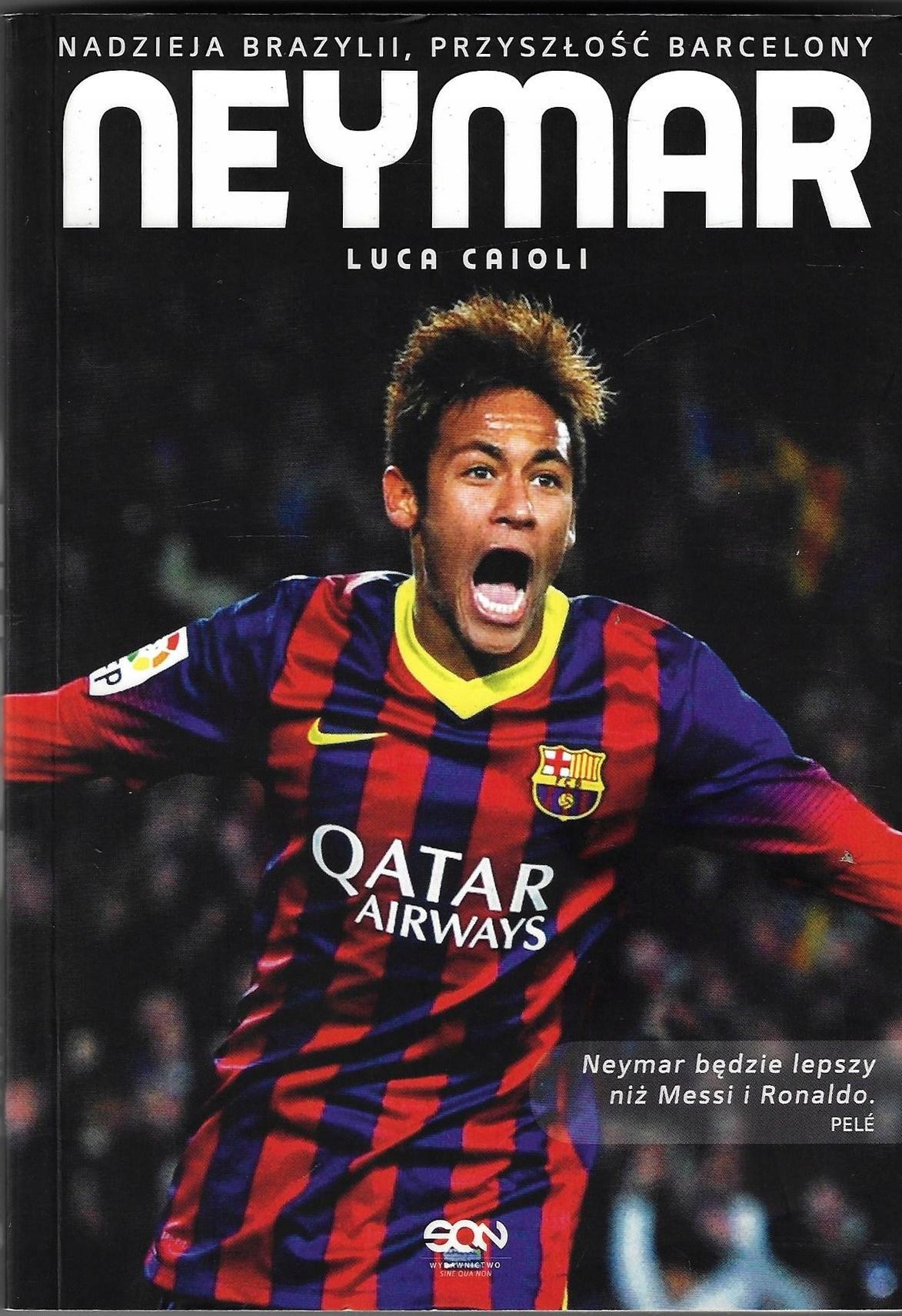 Nadzieja Brazylii, Przyszłość Barcelony - NEYMAR Luca Caioli • Cena ...