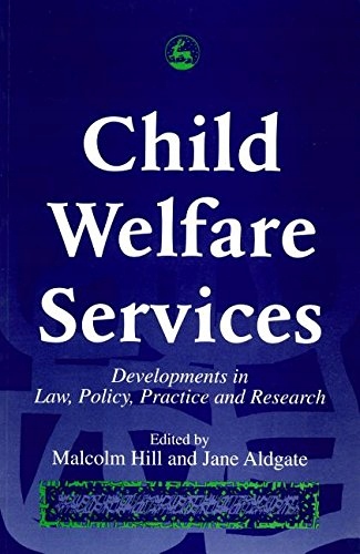 Child Welfare Services: Developments in Law, Policy, Practice and Research Kollektív munka ...