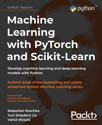 Machine Learning with PyTorch and Scikit-Learn : Develop machine learning (18206863893 ...