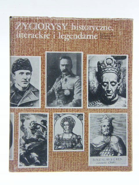ŻYCIORYSY HISTORYCZNE, LITERACKIE I LEGENDARNE Praca zbiorowa Biografie, wspomnienia ...