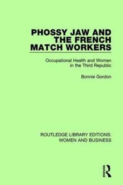 Phossy Jaw and the French Match Workers: Occupational Health and Women ...