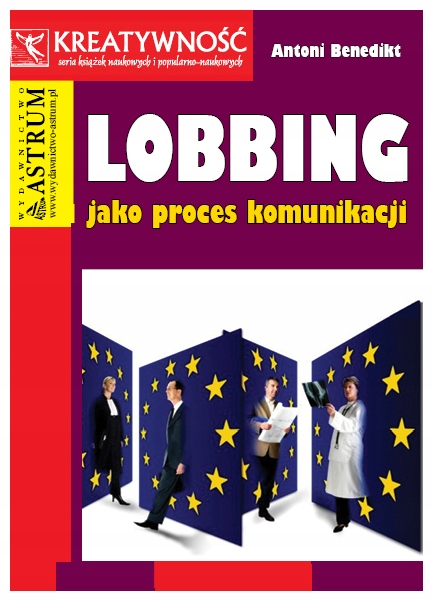 Lobbing jako proces komunikacji Antoni Benedikt • Cena, Opinie - Allegro