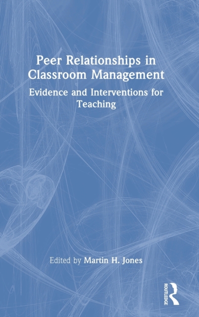 Peer Relationships in Classroom Management: Evidence and Interventions ...