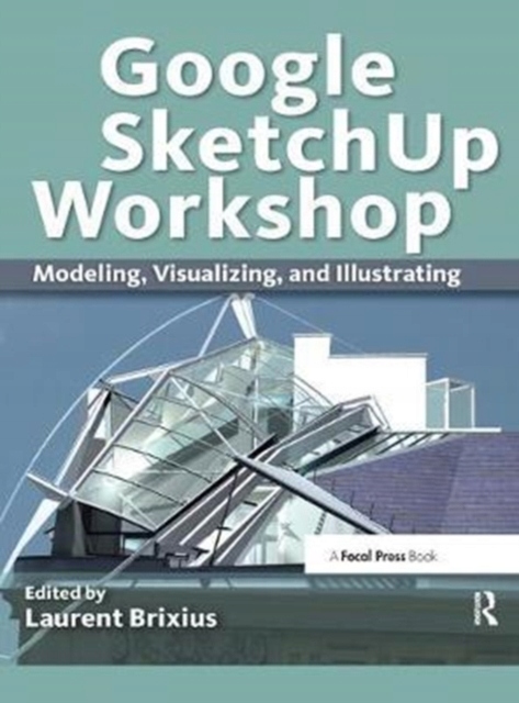 Google SketchUp Workshop: Modeling, Visualizing, (14006353646 ...