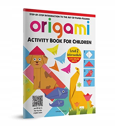 Origami: Step-By-Step Introduction to the Art of Paper-Folding: Level 2: Intermediate Wonder ...