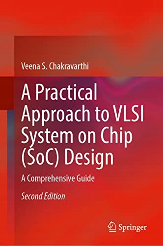 A Practical Approach to VLSI System on Chip (SoC) Design: A ... A Practical Approach to VLSI System on Chip (SoC) Design: A ...