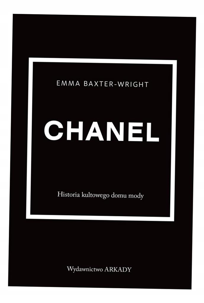 Chanel. Historia kultowego domu mody Emma Baxter-Wright Biografie ...