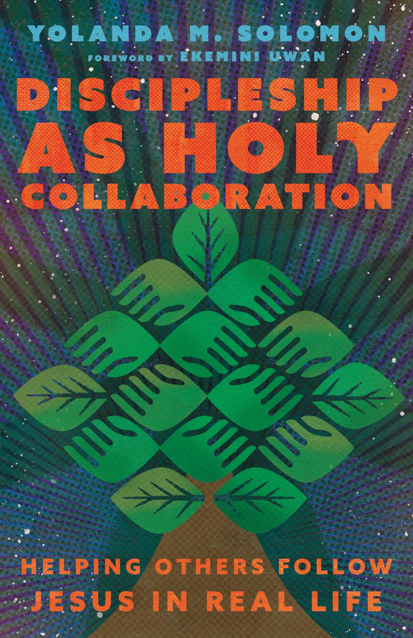 Discipleship as Holy Collaboration Helping Others Follow Jesus in Real ...