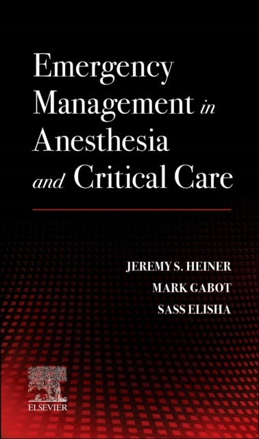 Emergency Management in Anesthesia and Critical Care JEREMY S. HEINER ...