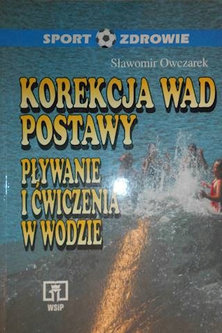 Korekcja wad postawy. Pływanie i ćwiczenia w wodzie Sławomir Owczarek • Opinie - Allegro