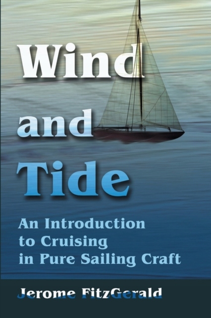 Wind and Tide: An Introduction to Cruising in Pure Sailing Craft (17874574548) | Książka Allegro