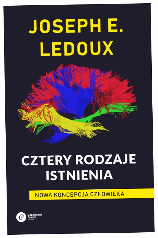 Cztery rodzaje istnienia. Nowa koncepcja człowieka - Joseph E. LeDoux ...
