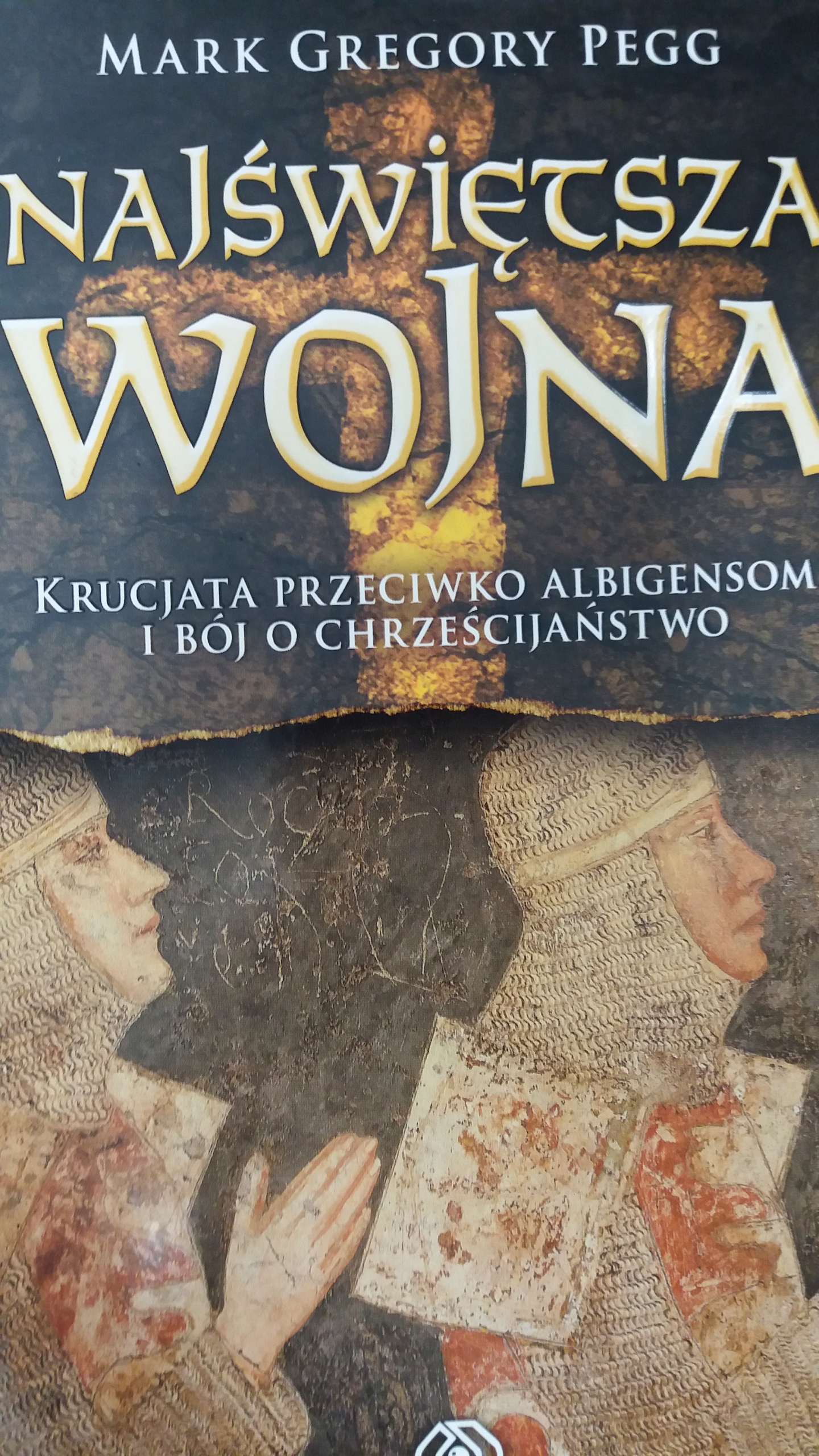 Najświętsza wojna Krucjata przeciwko albigensom i bój o chrześcijaństwo ...