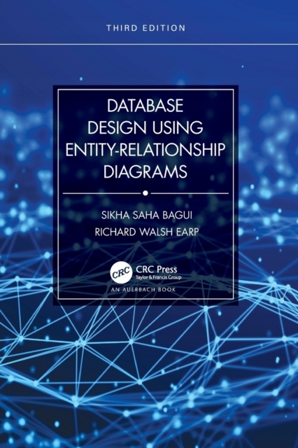 Database Design Using Entity-Relationship Diagrams (2022) Richard Walsh Earp, Sikha Saha Bagui ...