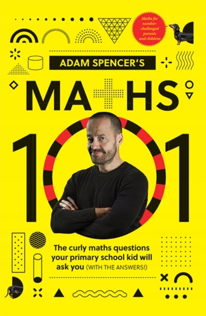 Adam Spencer's Maths 101: The Curly Questions Your Primary School Kids ...