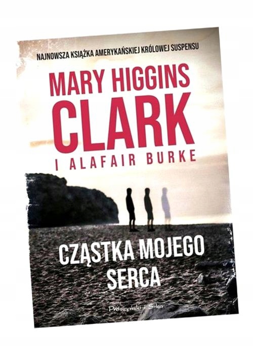 Cząstka mojego serca Alafair S Burke, Mary Higgins Clark, Teresa Komło (12655972802) | Książka ...