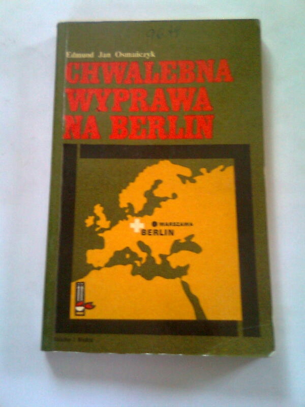 CHWALEBNA WYPRAWA NA BERLIN - E. Osmańczyk (12339788463) | Książka Allegro