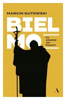 Bielmo. Co wiedział Jan Paweł II Marcin Gutowski (12677933854 ...