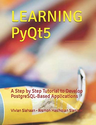 Siahaan, Vivian LEARNING PyQt5: A Step by Step Tutorial to Develop PostgreS (15278504521 ...