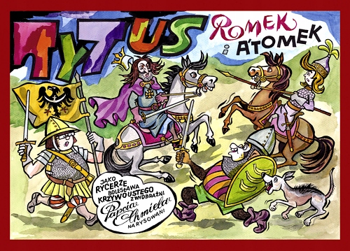 TYTUS, ROMEK I A'TOMEK JAKO RYCERZE BOLESŁAWA KRZYWOUSTEGO Z WYOBRAŹNI ...