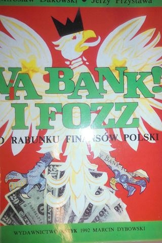 VA BANK I FOZZ o rabunku finansów Polski Mirosław Dakowski (17655938613 ...