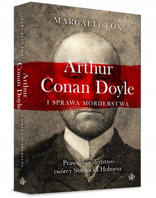 Arthur Conan Doyle i sprawa morderstwa Margalit Fox Biografie ...