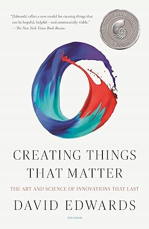 Creating Things That Matter: The Art and Science of Innovations That ...