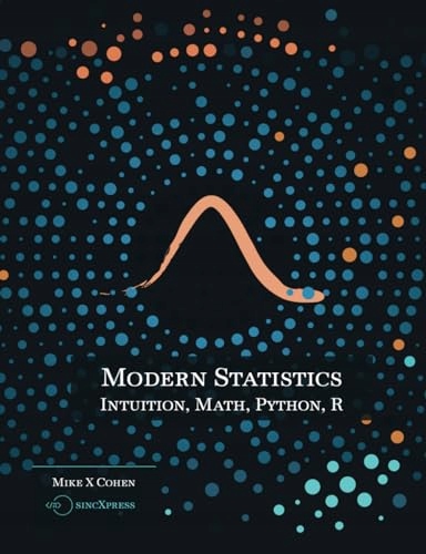Modern Statistics: Intuition, Math, Python, R Cohen, Mike X • Cena ...