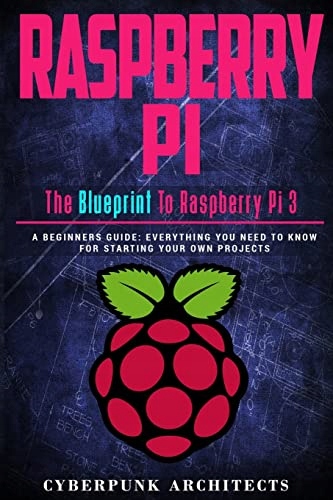 Architects, CyberPunk Raspberry Pi: The Blueprint to Raspberry Pi 3: A Begi (15204879011 ...