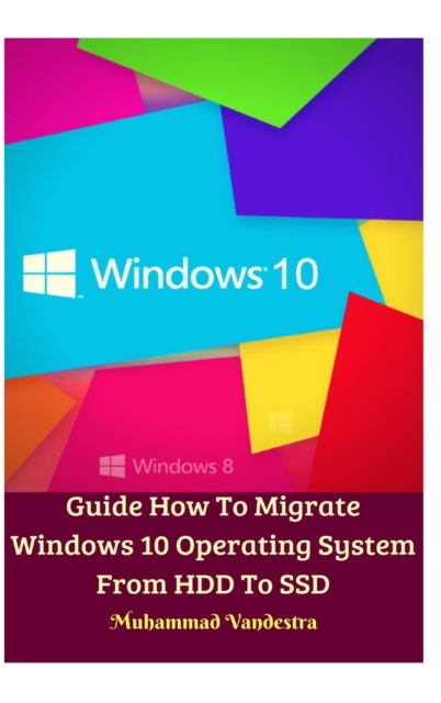 Guide How To Migrate Windows 10 Operating System From HDD To SSD Hardcover Version (2020 ...