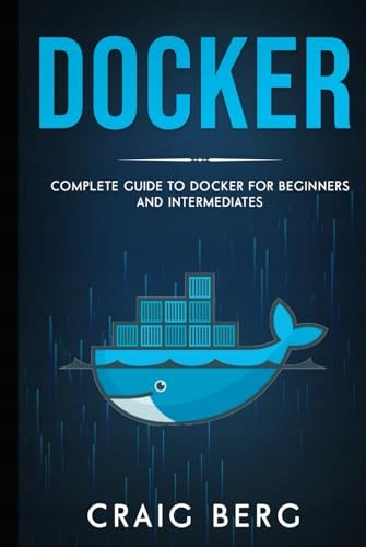 Docker: Complete Guide To Docker For Beginners And Intermediates (Code ...