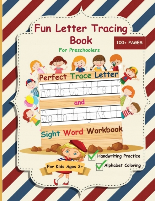 Fun Letter Tracing Book For Preschoolers: The Perfect Trace Letter and ...