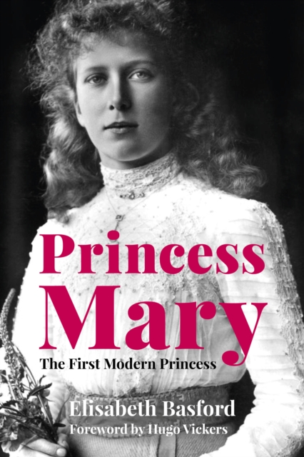 Princess Mary: The First Modern Princess Elisabeth Basford Biografie ...