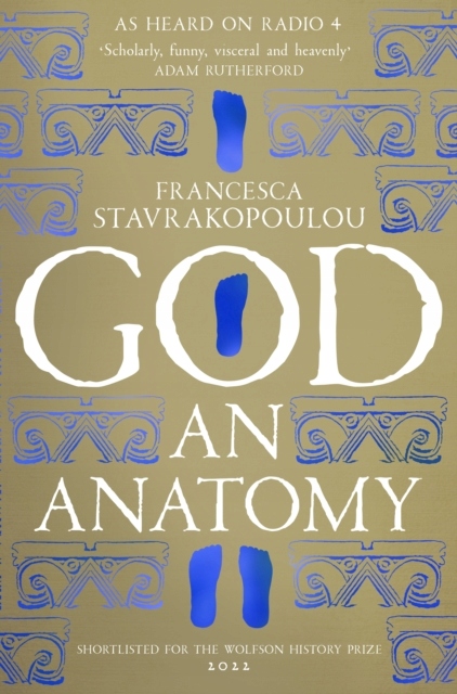 God: An Anatomy - As heard on Radio 4 FRANCESCA STAVRAKOPOULOU ... God: An Anatomy - As heard on Radio 4 FRANCESCA STAVRAKOPOULOU ...