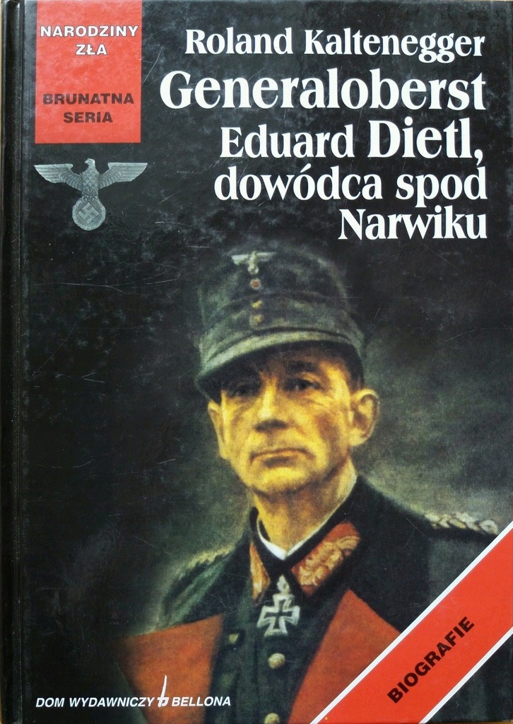Generaloberst Eduard Dietl dowódca spod Narwiku RolandKaltenegger ...