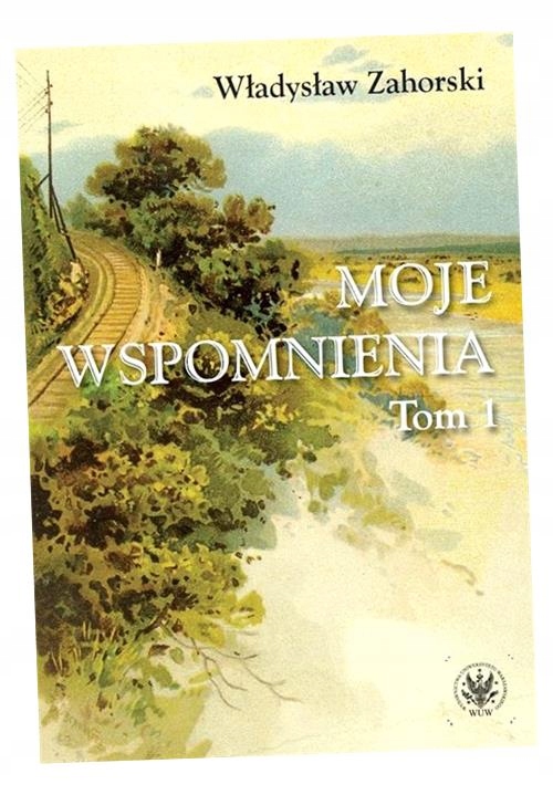 Moje wspomnienia Tom 1 Władysław Zahorski - porównaj ceny - Allegro.pl