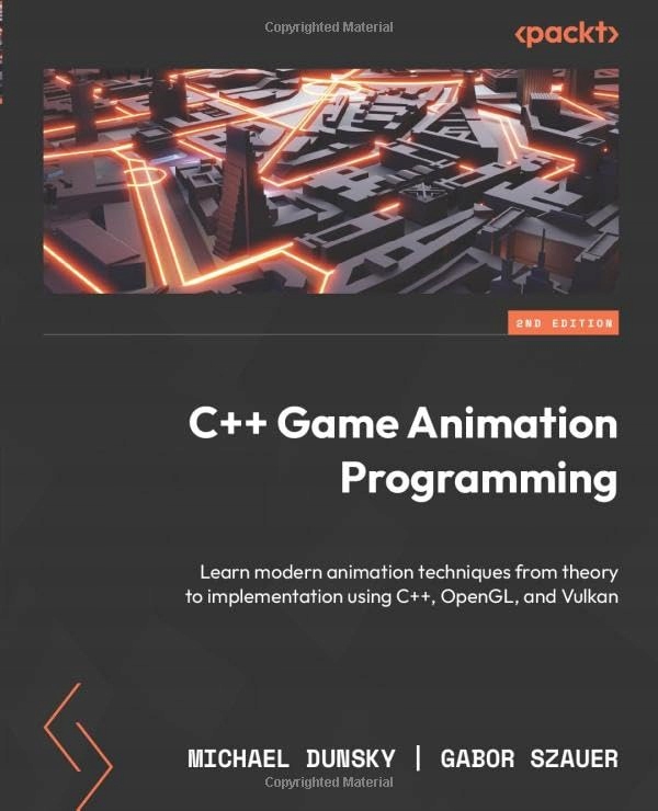 C++ Game Animation Programming - Second Edition: Learn modern animation techniques from theory ...