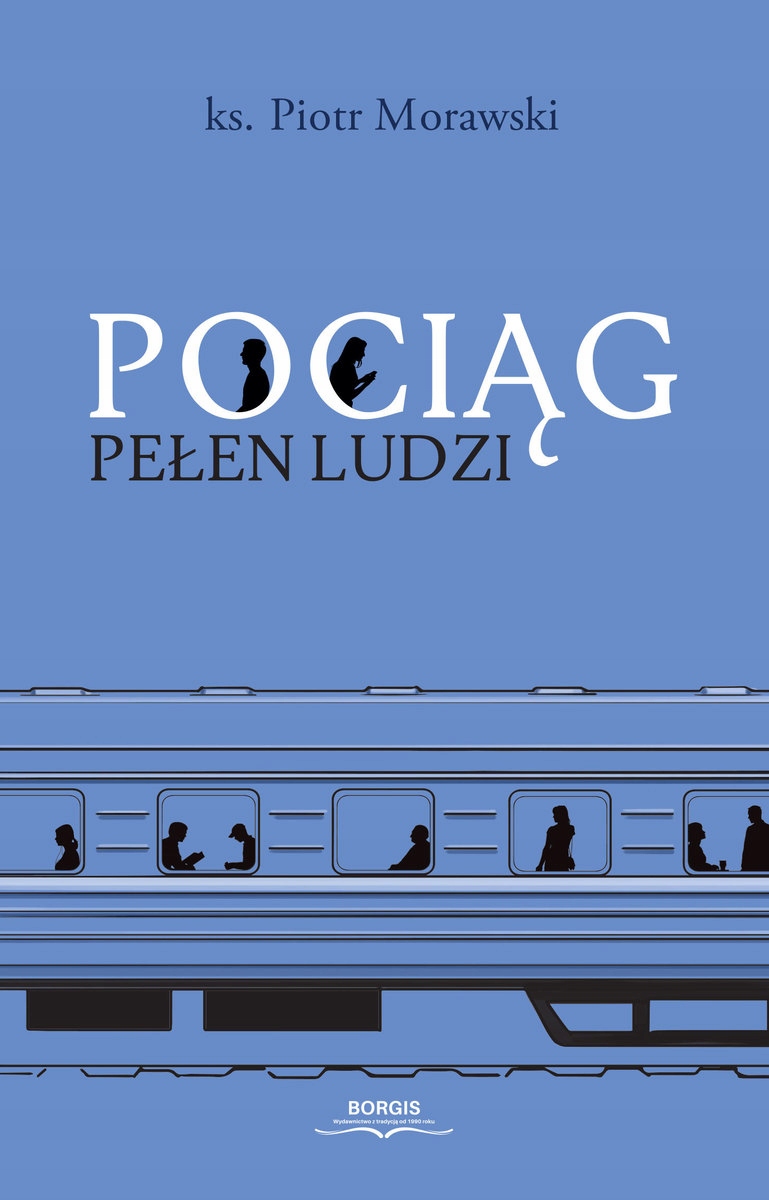 Pociąg pełen ludzi ksiądz Piotr Morawski Literatura piękna(14758271927) | Książka Allegro