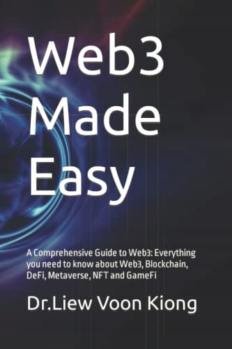 Web3 Made Easy: A Comprehensive Guide to Web3: Everything you need to know about Web3 ...