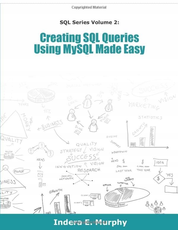Murphy, Indera E Creating SQL Queries Using MySQL Made Easy (SQL Series) (16480085274) | Książka ...