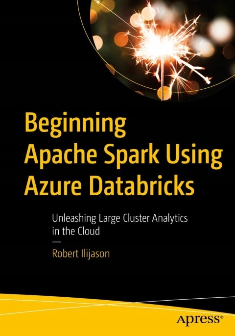 Beginning Apache Spark Using Azure Databricks (13194339632) | Ebook Allegro Beginning Apache Spark Using Azure Databricks (13194339632) | Ebook Allegro