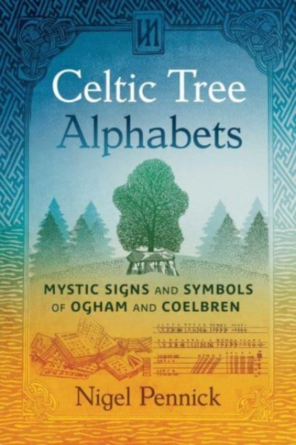 Celtic Tree Alphabets: Mystic Signs and Symbols of Ogham and Coelbren ...