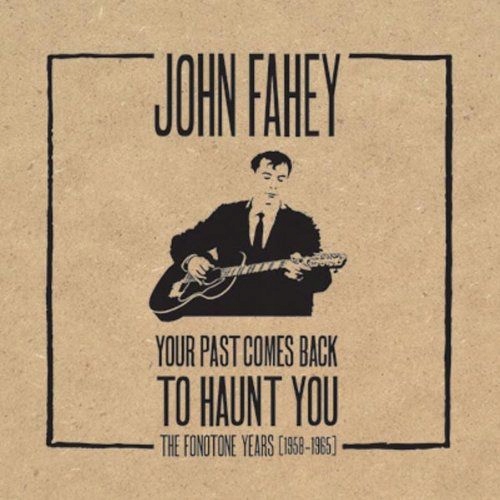 JOHN FAHEY: YOUR PAST COMES BACK TO HAUNT YOU [6CD] 17999582353 ...