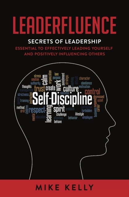 Leaderfluence: Secrets of Leadership Essential to Effectively Leading ...